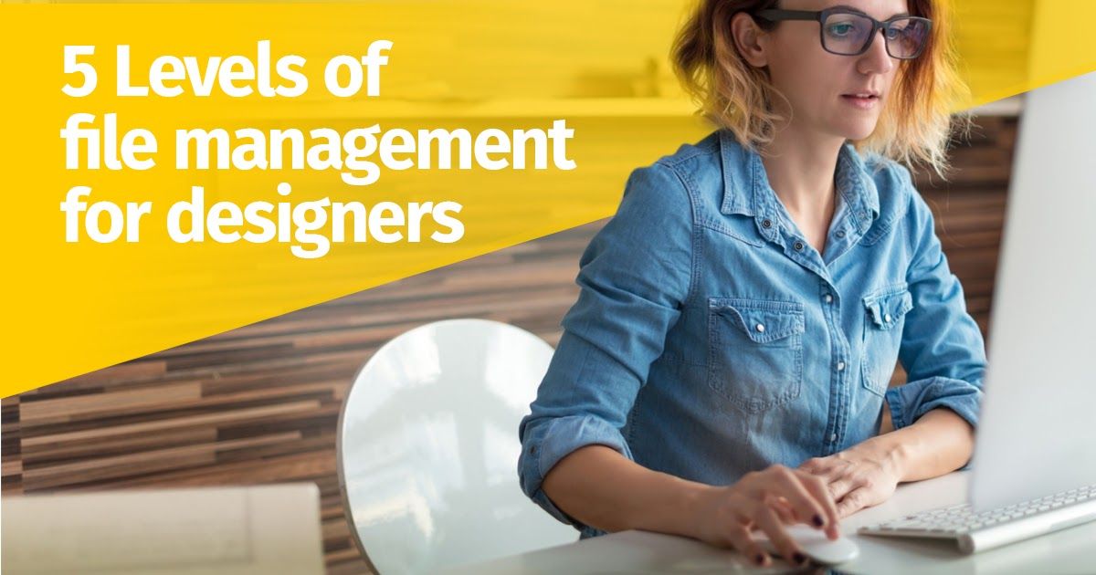 5 Levels of File Organization For Designers - Pics.io