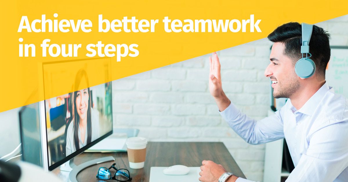 Top 4 Tips to Make Your Teamwork More Effective in the Workplace