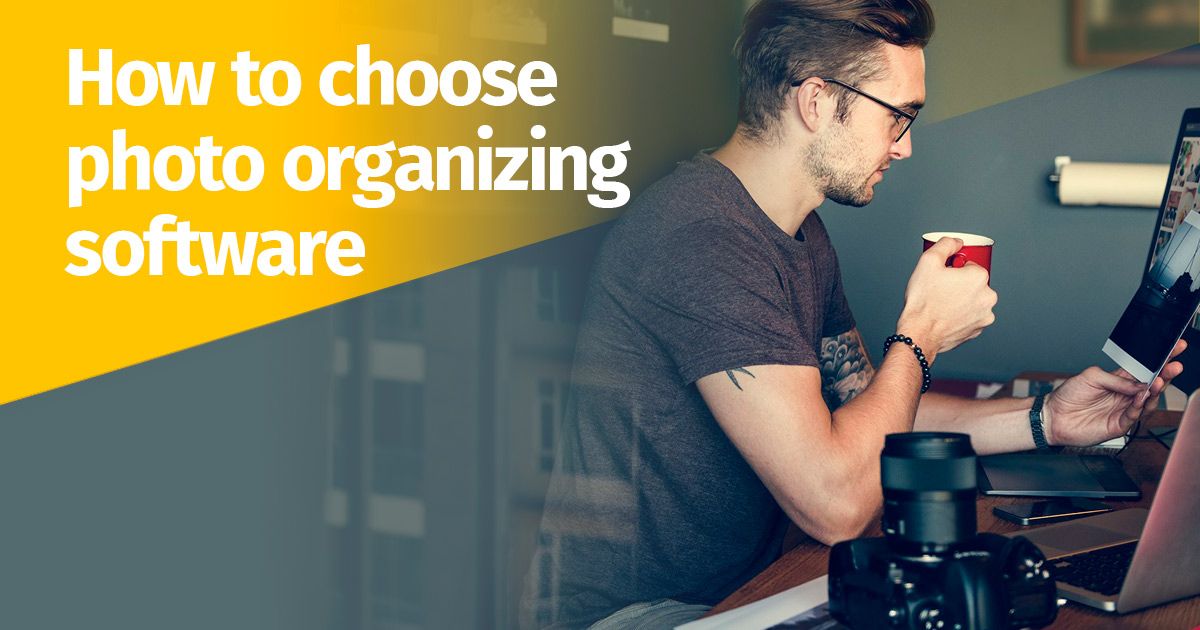 Tips on Choosing the Best Photo Organizing Software